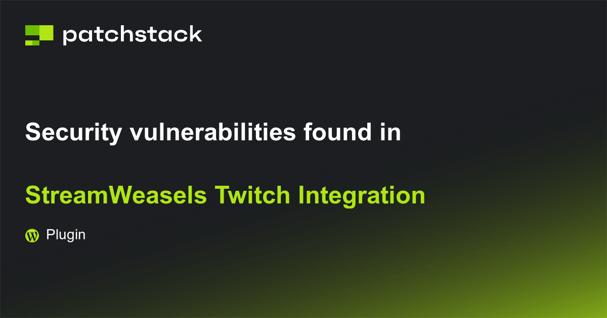 StreamWeasels Twitch Integration Vulnerabilities - Patchstack
